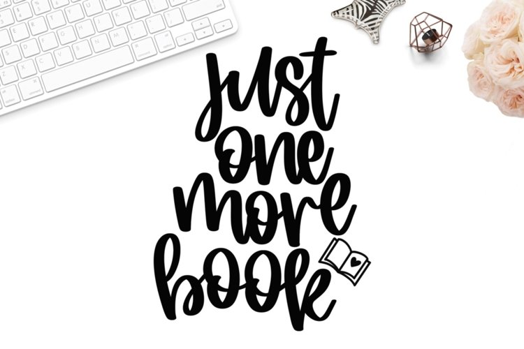 Just one more book svg, book lover svg, hand lettered svg (1172839 ...