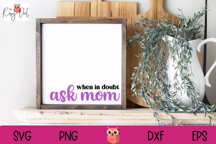 When in Doubt Ask Mom SVG | Funny Mom SVG