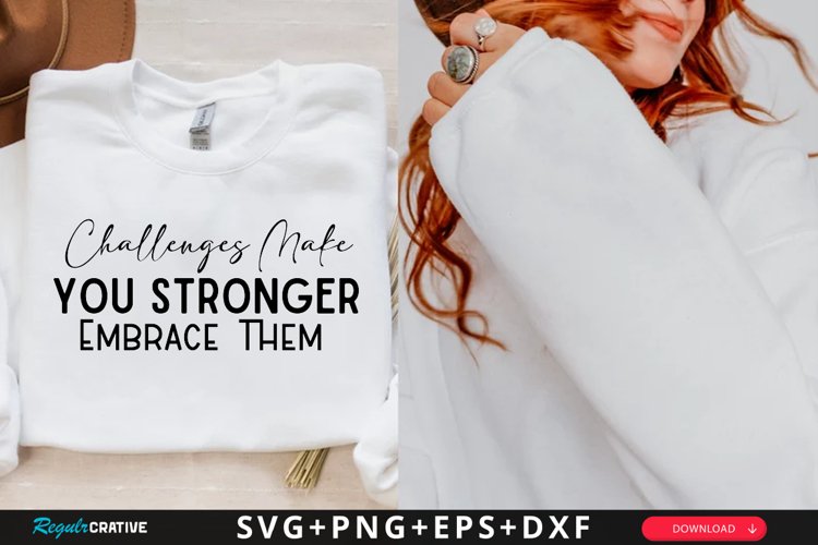 Challenges Make You Stronger Sleeve SVG, Motivational SVG