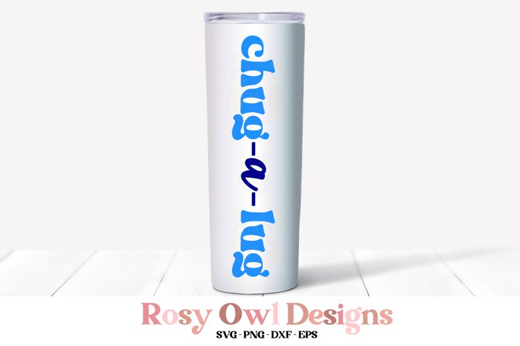 Chug-a-Lug, Water Bottle, Tumbler Design, Funny Reminder