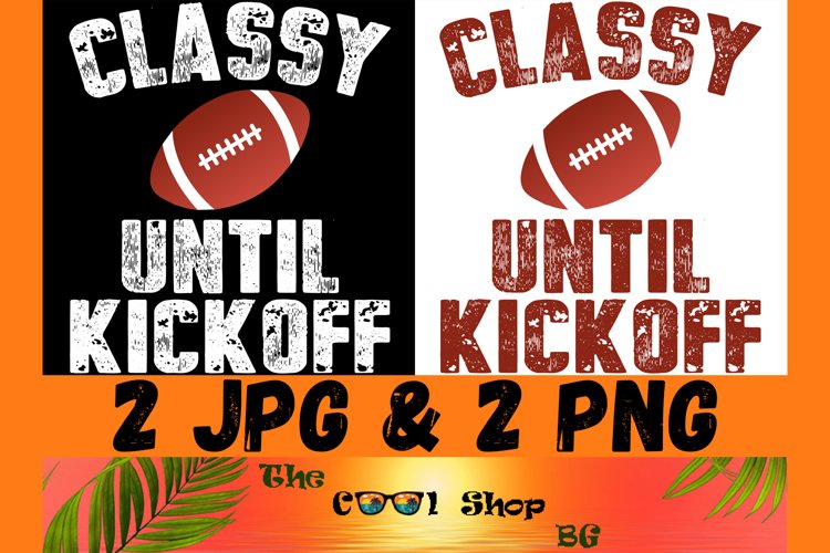 Classy Until Kickoff Png, Football Game Day Png
