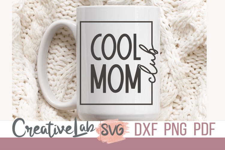 Cool Mom Club Svg, Funny Mom SVG, Mom Shirt SVG