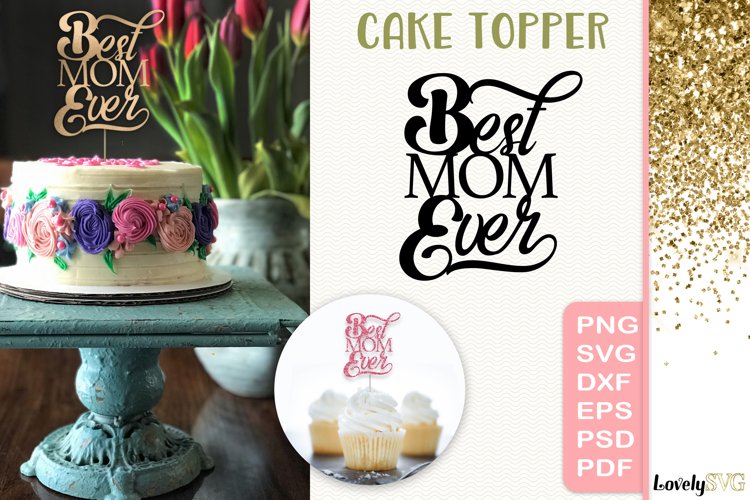 Best Mom Ever cake topper, party decor SVG cut file