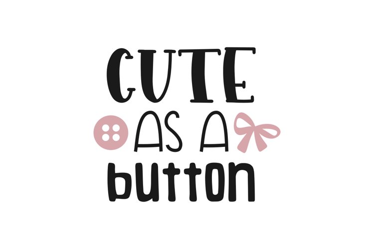 Cute As A Button SVG Cut File (1525369)
