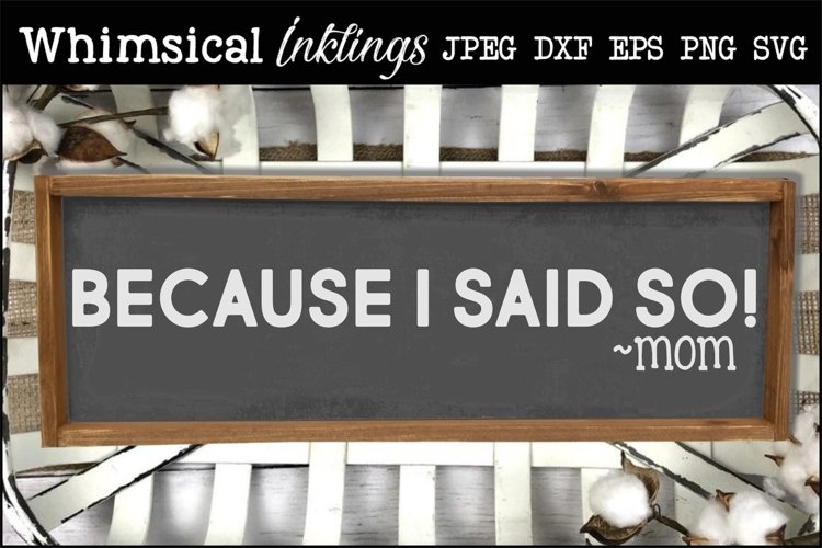 Because I Said So-Mom SVG Because I Said So-Mom SVG