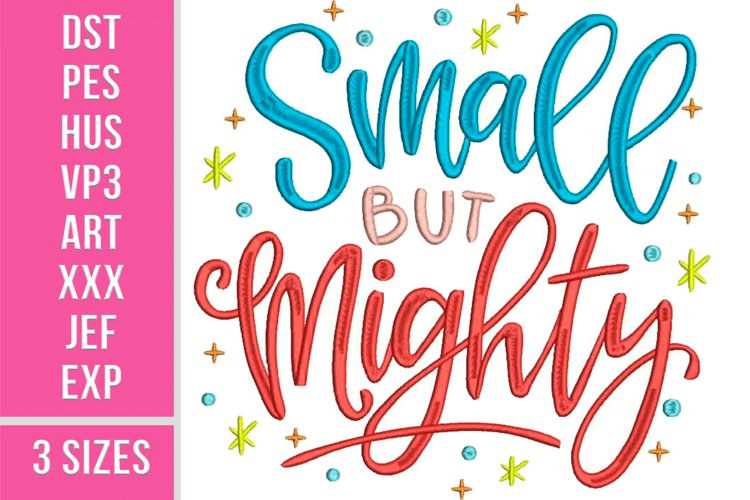 Small but Mighty - bright embroidery, 3 sizes.
