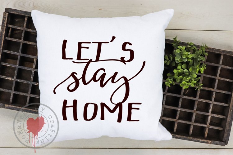 Let's Stay Home - SVG - Cut File