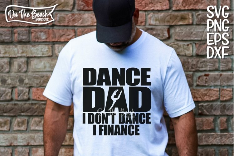 Dance Dad Svg | T Shirt, Meme, Quotes, Free | Design Bundles