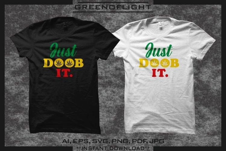 Weed SVG, Just Doob It, Marijuana SVG, Stoner SVG, Weed PNG