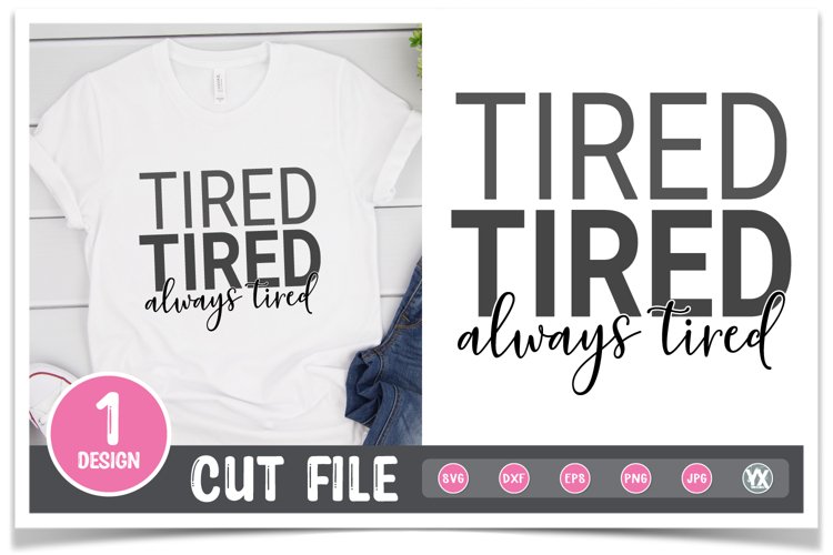 Tired, Tired, Always Tired SVG (642209) | SVGs | Design Bundles