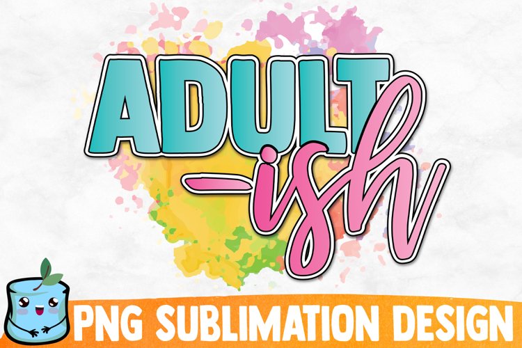 Adultish Sublimation Design