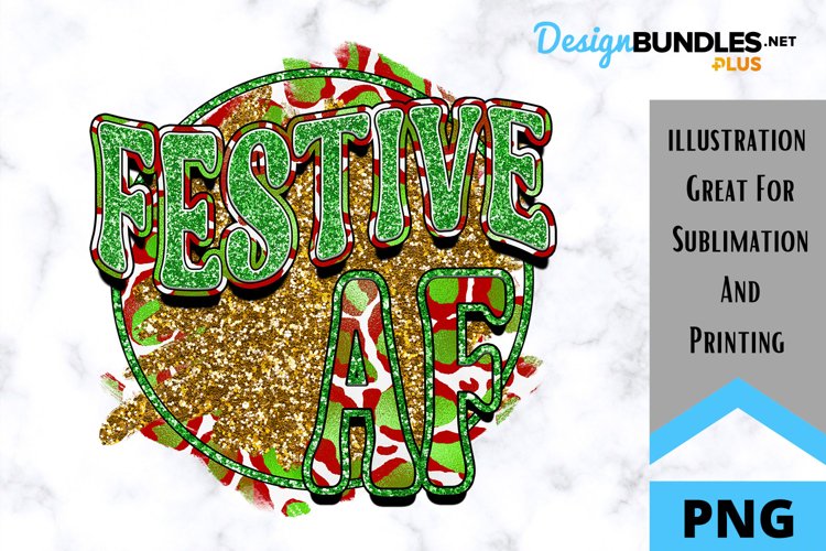Festive AF - Sarcastic Christmas Sublimation PNG