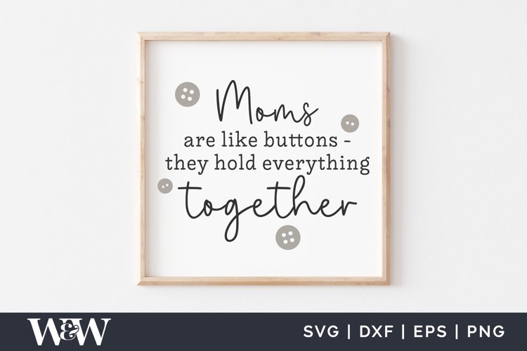 Moms Are Like Buttons Sign for Cricut & Silhouette