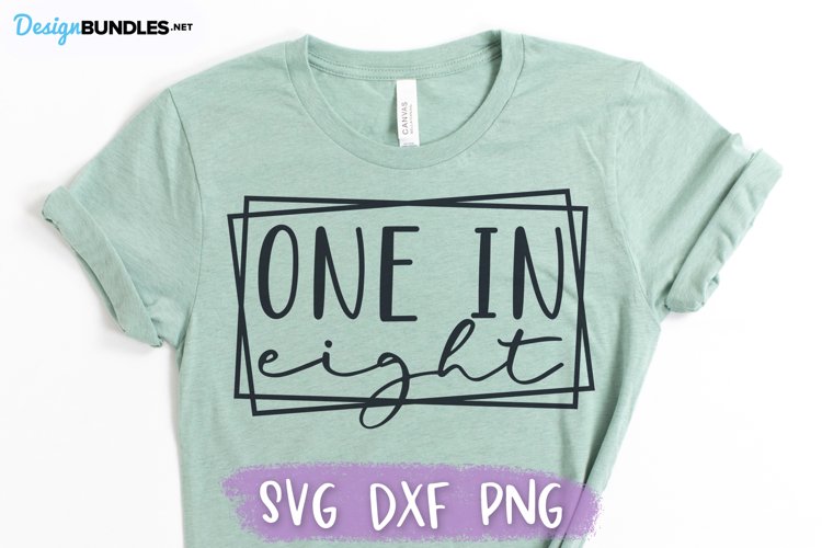 Infertility SVG, One In Eight, IUI Shirt SVG