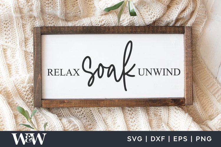 Relax Soak Unwind Sign for Cricut & Silhouette Relax Soak Unwind Sign for Cricut & Silhouette