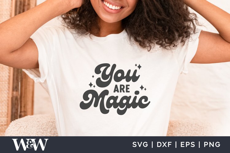 You Are Magic SVG | Retro Shirt Cut File (1957404) | SVGs | Design Bundles