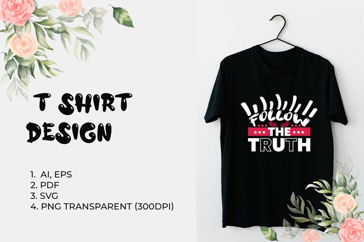 Follow the Truth Quotes T Shirt Template (2180306)