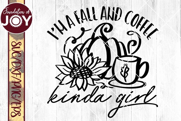 I'm a Fall and Coffee kinda girl svg, Coffee svg, Fall svg