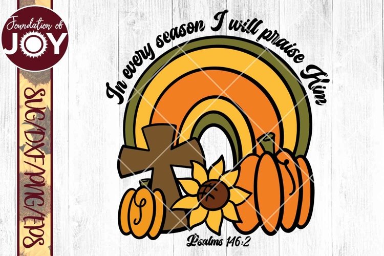 Fall Bible Verse svg, Pumpkins svg, Faith Svg, Praise Him