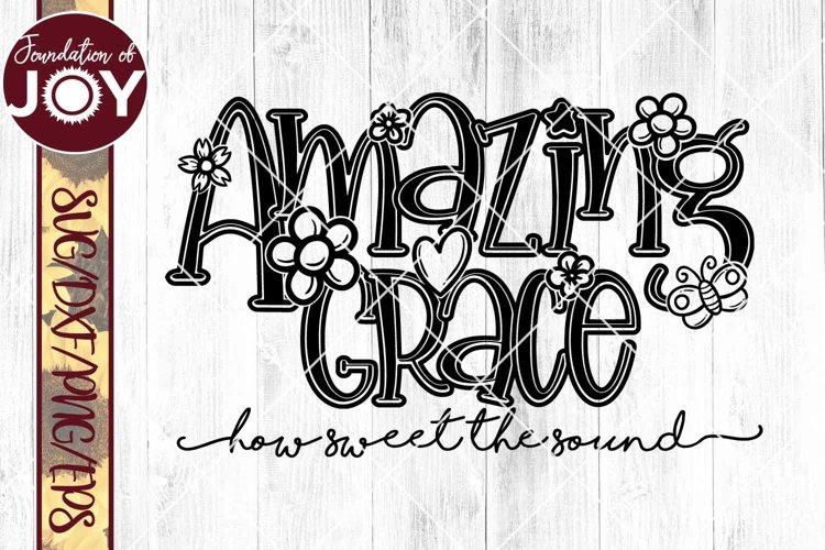 Amazing Grace svg, Hymn Svg, Christian svg, Flowers svg
