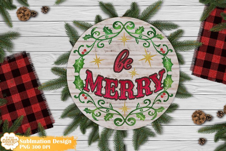 Be Merry Round Sign Sublimation Png,Christmas (2957078)