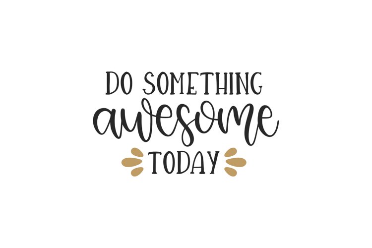 Do Something Awesome Today SVG Cut File