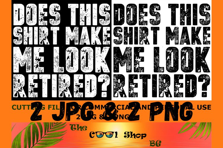 Does This Shirt Make Me Look Retired Png, Retirement Shirt