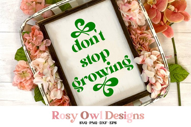 Don't Stop Growing SVG | Empowering | Growth