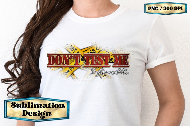 Don't Test Me | Sublimation Graphic
