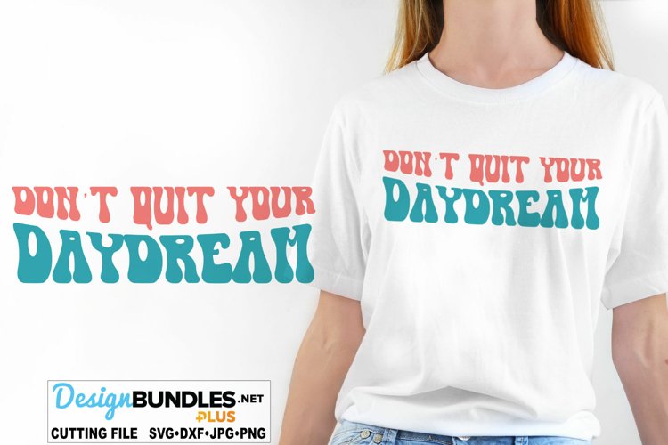 Don't Quit Your Daydream SVG | Retro T-Shirt SVG