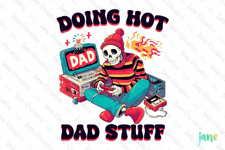 Doing Hot Dad Stuff Funny Skeleton Father's Day