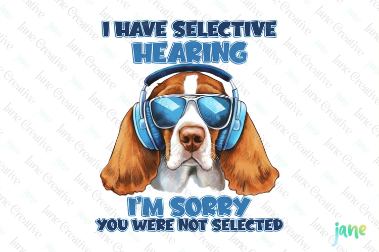 I Have Selective Hearing Funny Sarcastic Animal Quotes