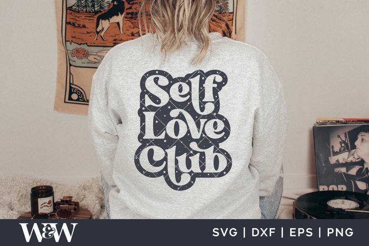 Self Love Club SVG PNG | Positive Affirmation SVG