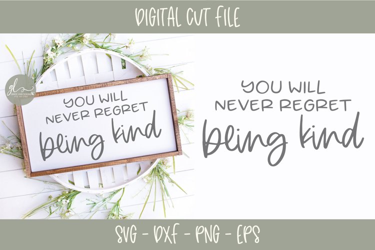 You Will Never Regret Being Kind - SVG Cut File