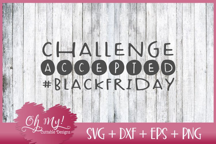 Challenge Accepted #BlackFriday - SVG DXF EPS PNG