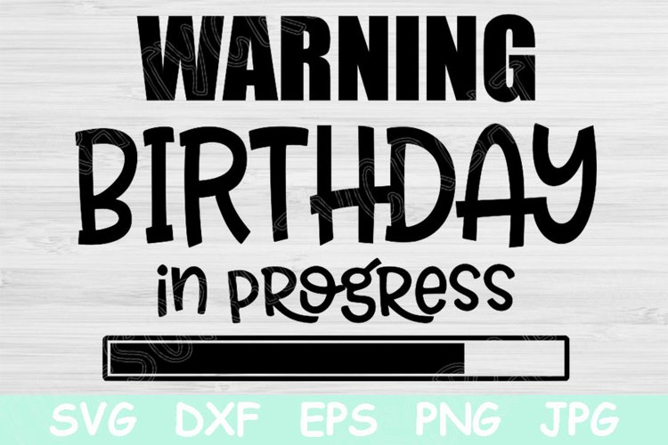 Warning Birthday In Progress Svg Files for Cricut Girls Trip