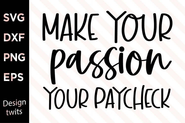 Make your passion your paycheck SVG (1217586)