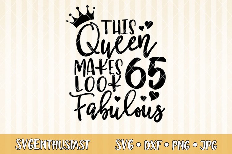 65th Birthday Golden Girl SVG 65th Birthday Queen SVG Files For Cut 