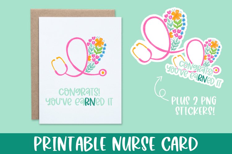 You've EaRNed It, Printable Nurse Card & Stickers