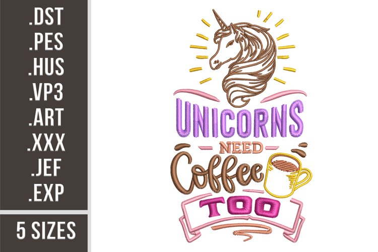 Unicorns Need Coffee Too | Embroidery Design