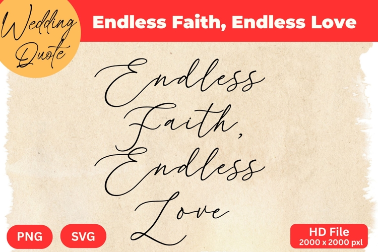 Endless Faith, Endless Love - Wedding Quote SVG's Cut