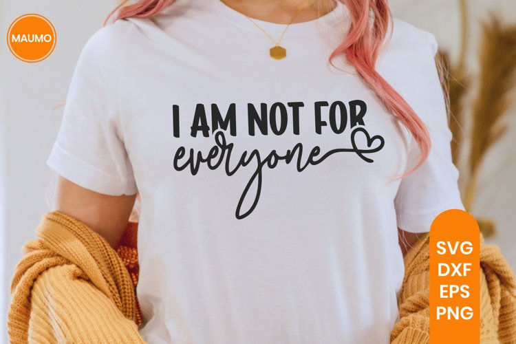 I'm not for everyone, sarcastic svg quote