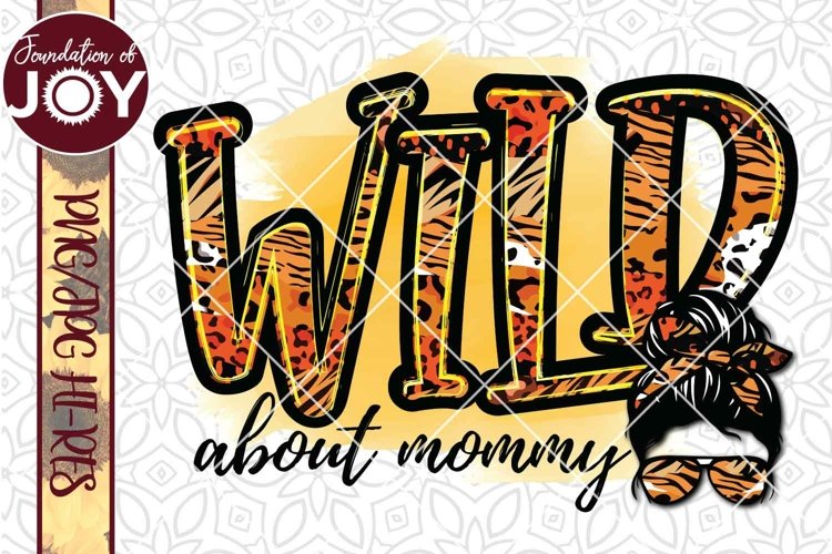 Wild about mommy sublimation, Safari png, Mom Life