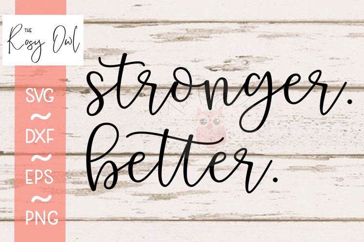 Stronger Better SVG | Inspirational | Motivational