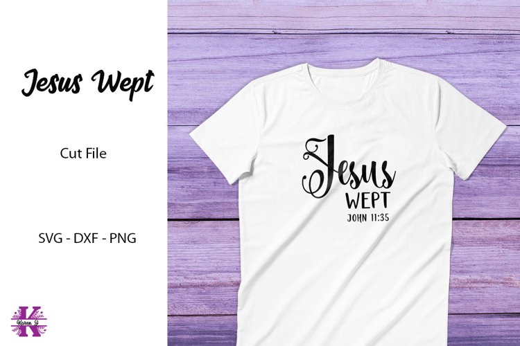 Jesus Wept -Bible Verse - SVG DXF PNG - Cutting File (271924) | Cut ...