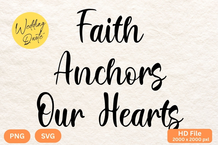 Faith Anchors Our Hearts - Wedding Quote SVG's Cut
