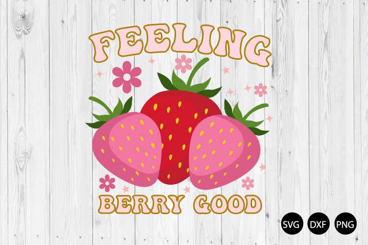 Feeling Berry Good PNG, Strawberry Sublimation Designs
