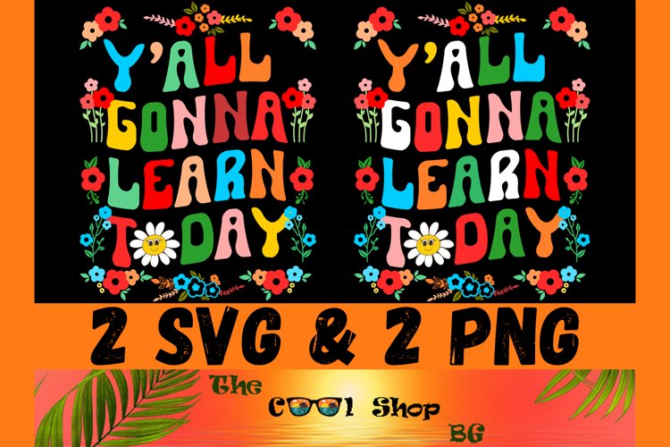 Y'all Gonna Learn Today Svg, Floral Teacher Svg Png Retro