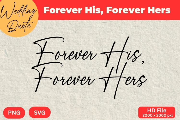 Forever His, Forever Hers - Wedding Quote SVG's Cut