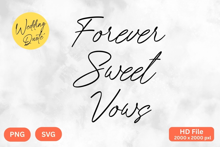 Forever Sweet Vows - Wedding Quote SVG's Cut (6131403)